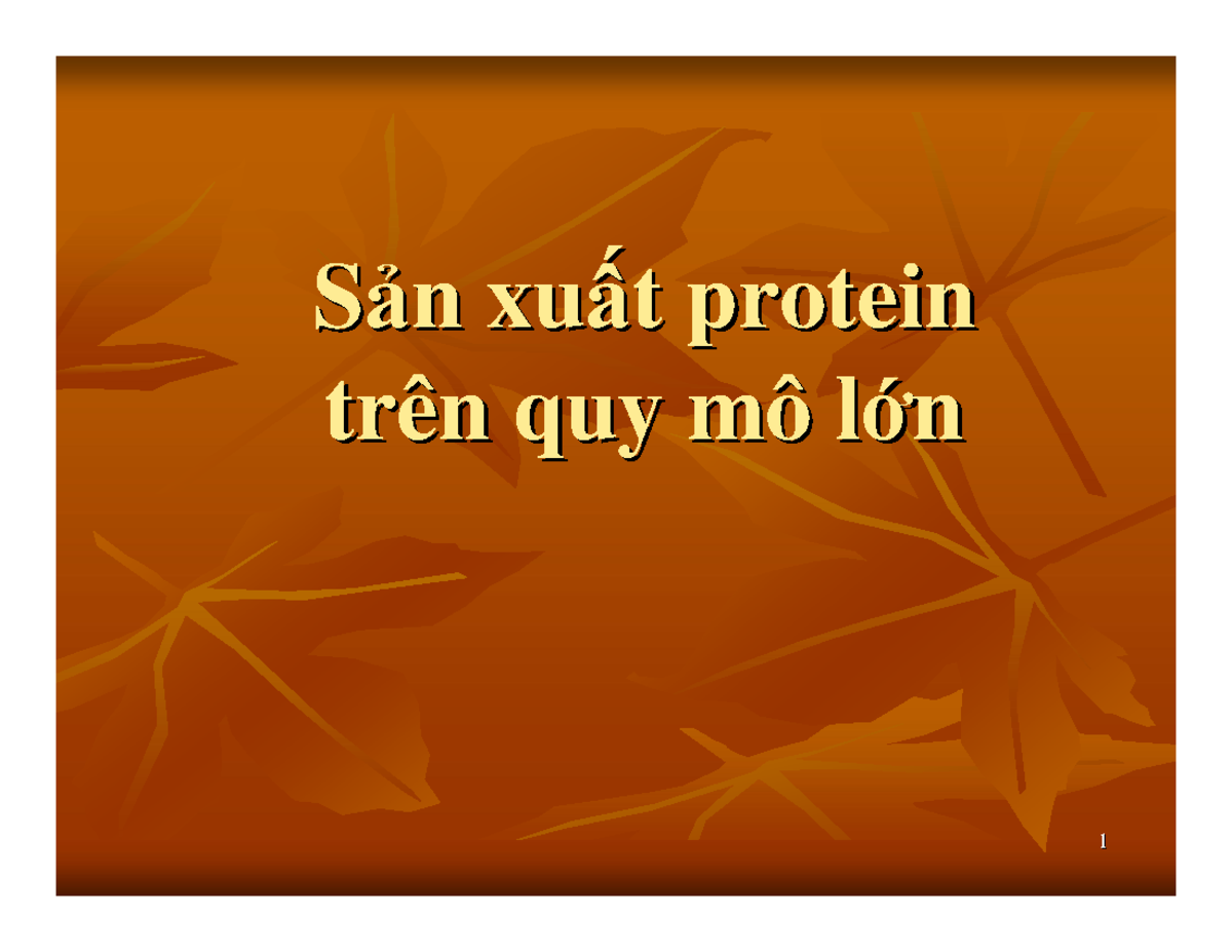 Chuong 11 flljq - Cơ học - 1 S S ả ả n xu n xu ấ ấ t protein t protein trên quy mô l trên quy mô ...