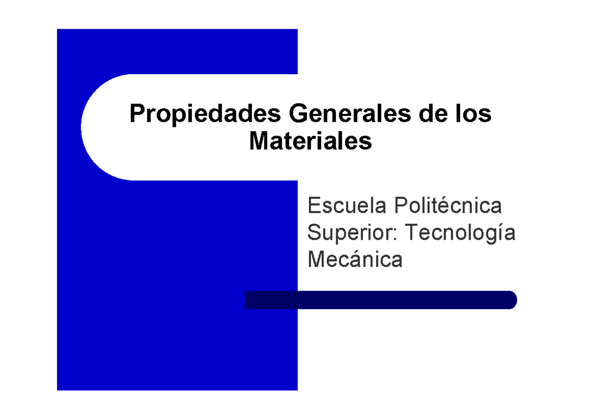 Materiales - Propiedades Generales de los Materiales Escuela PolitÈcnica Superior: TecnologÌa ...