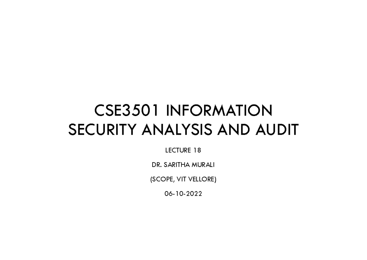 06-10-2022 Lecture 18 06-10-2022 - CSE3501 INFORMATION SECURITY ANALYSIS AND AUDIT LECTURE 18 DR ...