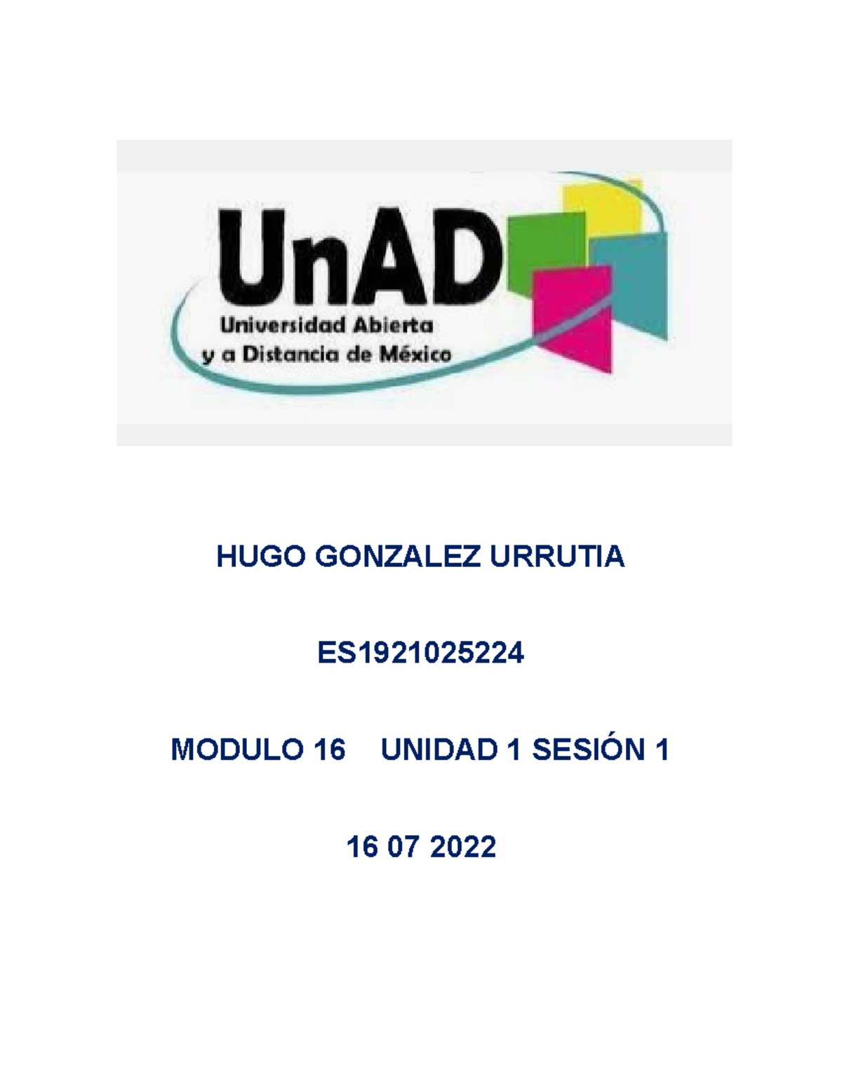 M16 U1 S1 HUGU - Tarea - HUGO GONZALEZ URRUTIA ES MODULO 16 UNIDAD 1 SESIÓN 1 16 07 2022 - Studocu