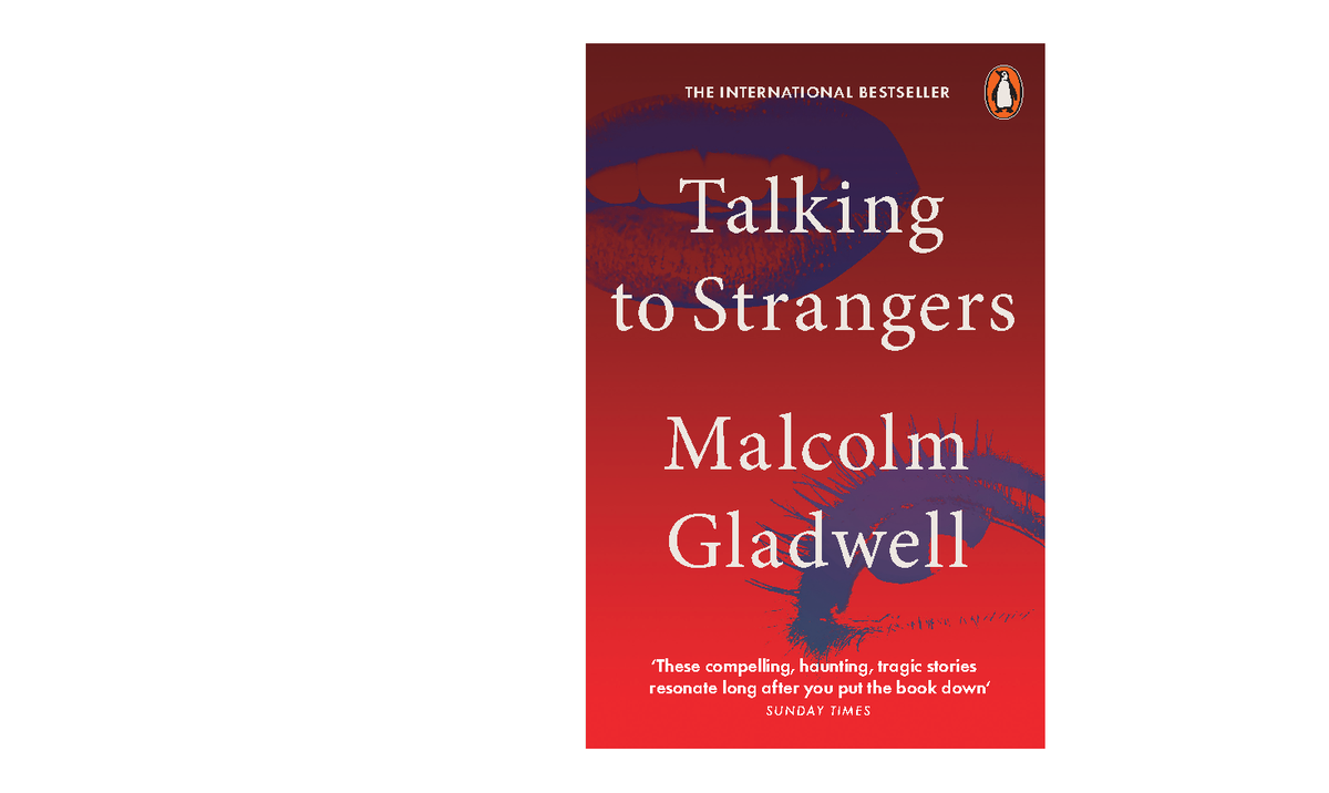 Talking to strangers by Malcolm Gladwell - ####### ‘These compelling ...