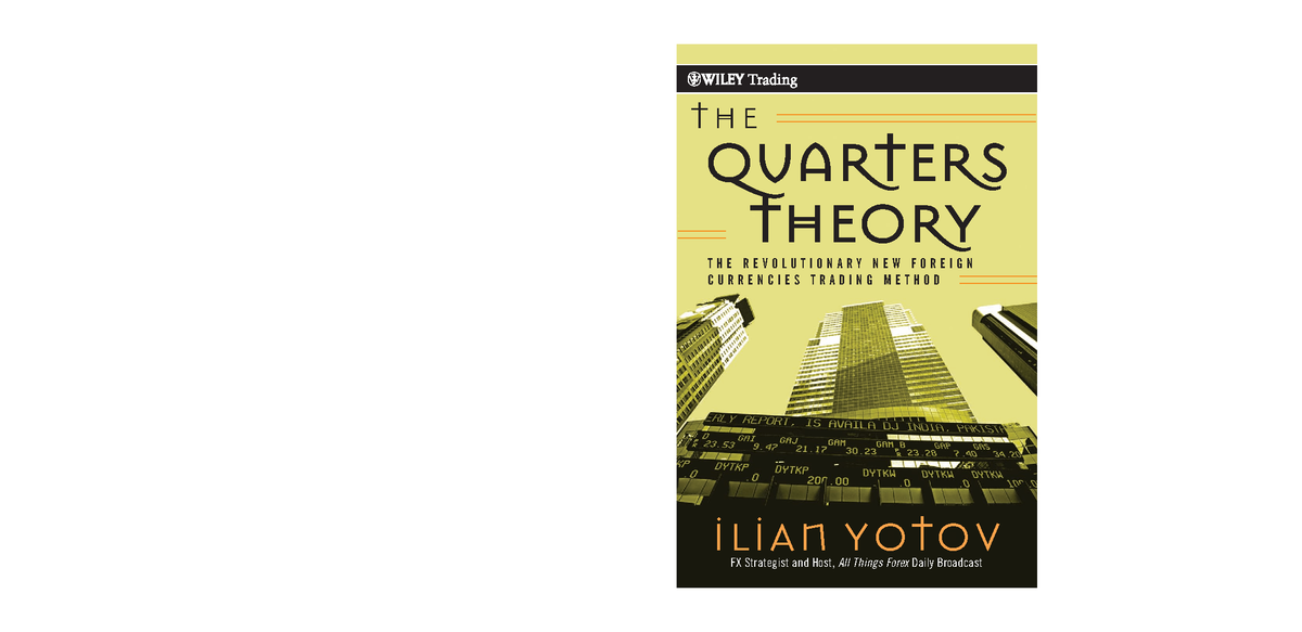 The Quarters Theory - Ilian Yotov I think this ias part of forex - THE ...