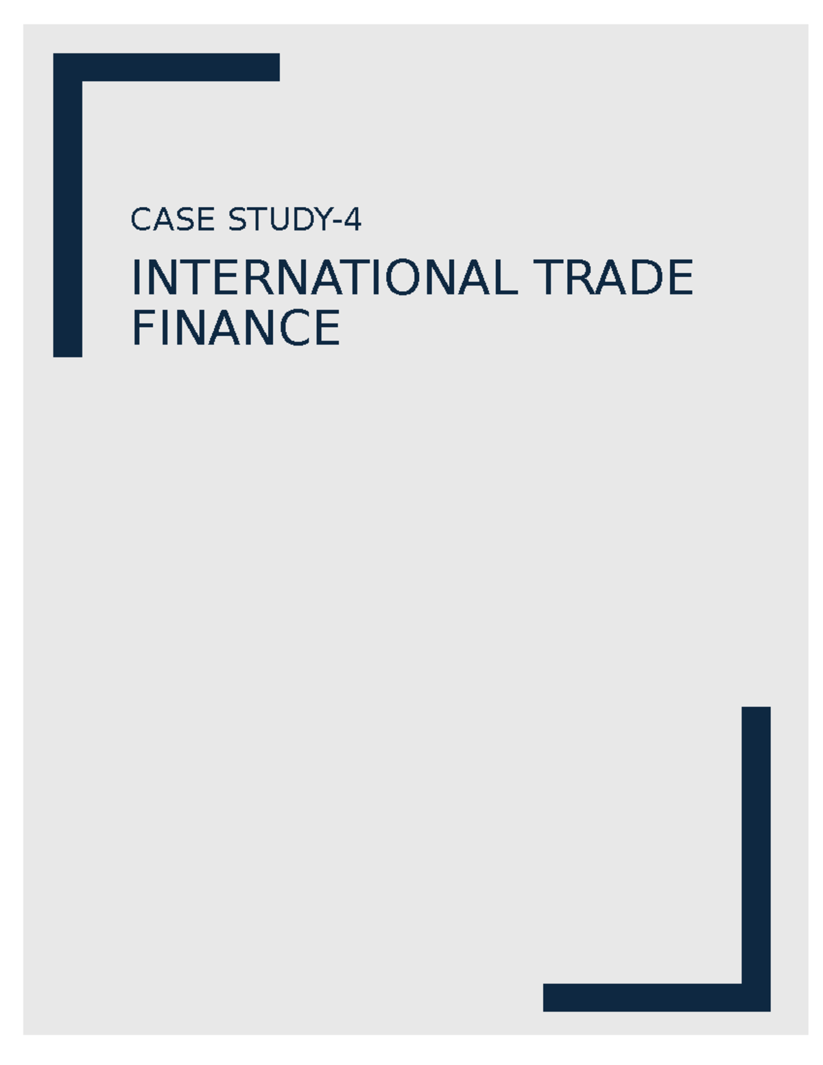 Case study-4 - CASE STUDY- INTERNATIONAL TRADE FINANCE Introduction: In ...