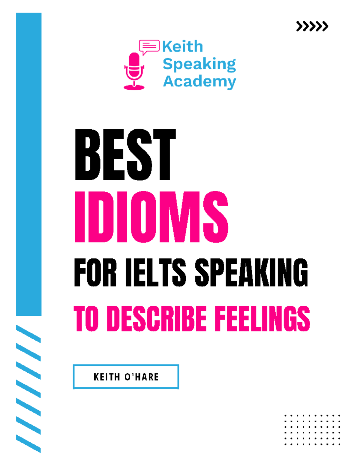 Best+Idioms+for+ Ielts+Speaking - K E I T H O ' H A R E BEST IDIOMS TO DESCRIBE FEELINGS FOR ...