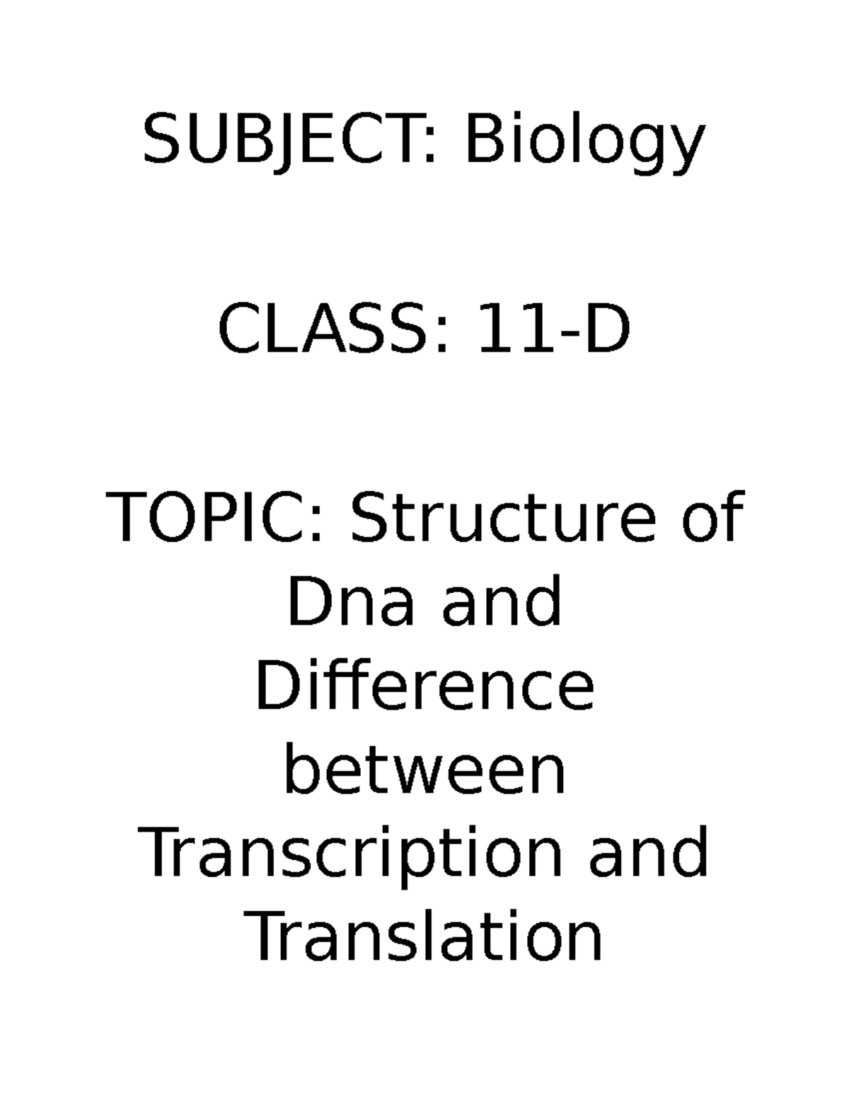 DNA, Transcription AND Translation - SUBJECT: Biology CLASS: 11-D TOPIC ...