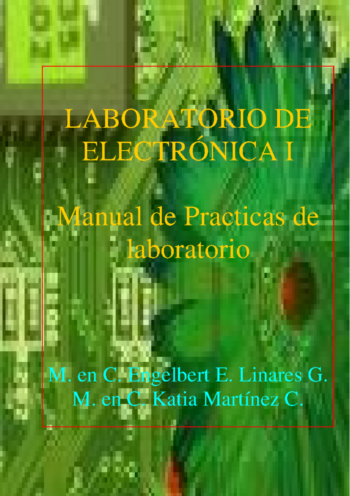 Manual Electronica 2010 - LABORATORIO DE ELECTRÓNICA I Manual de Practicas de laboratorio M. en ...