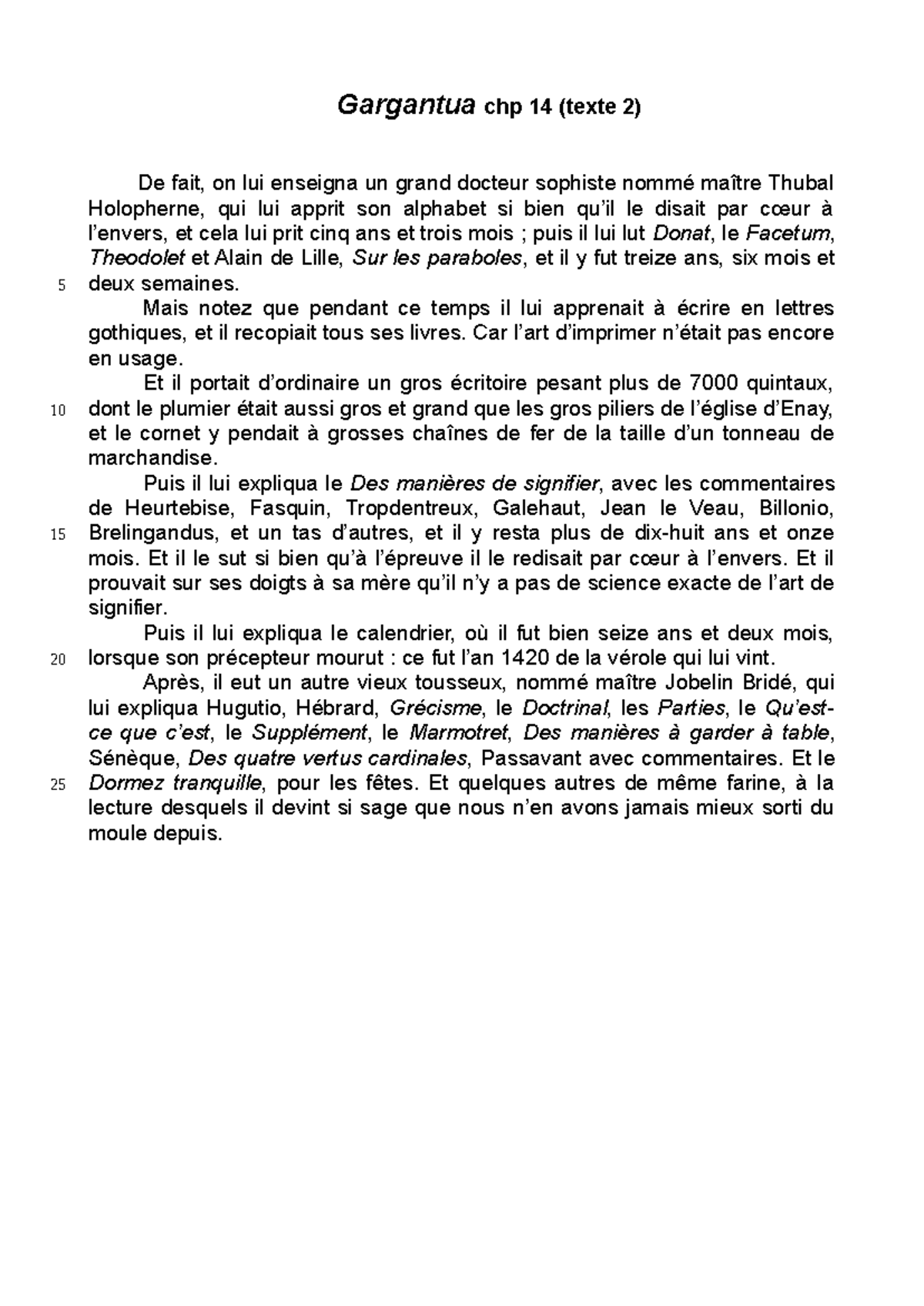 Gargantua chp 14 - Lecture linéaire texte - Gargantua chp 14 (texte 2) De fait, on lui enseigna ...