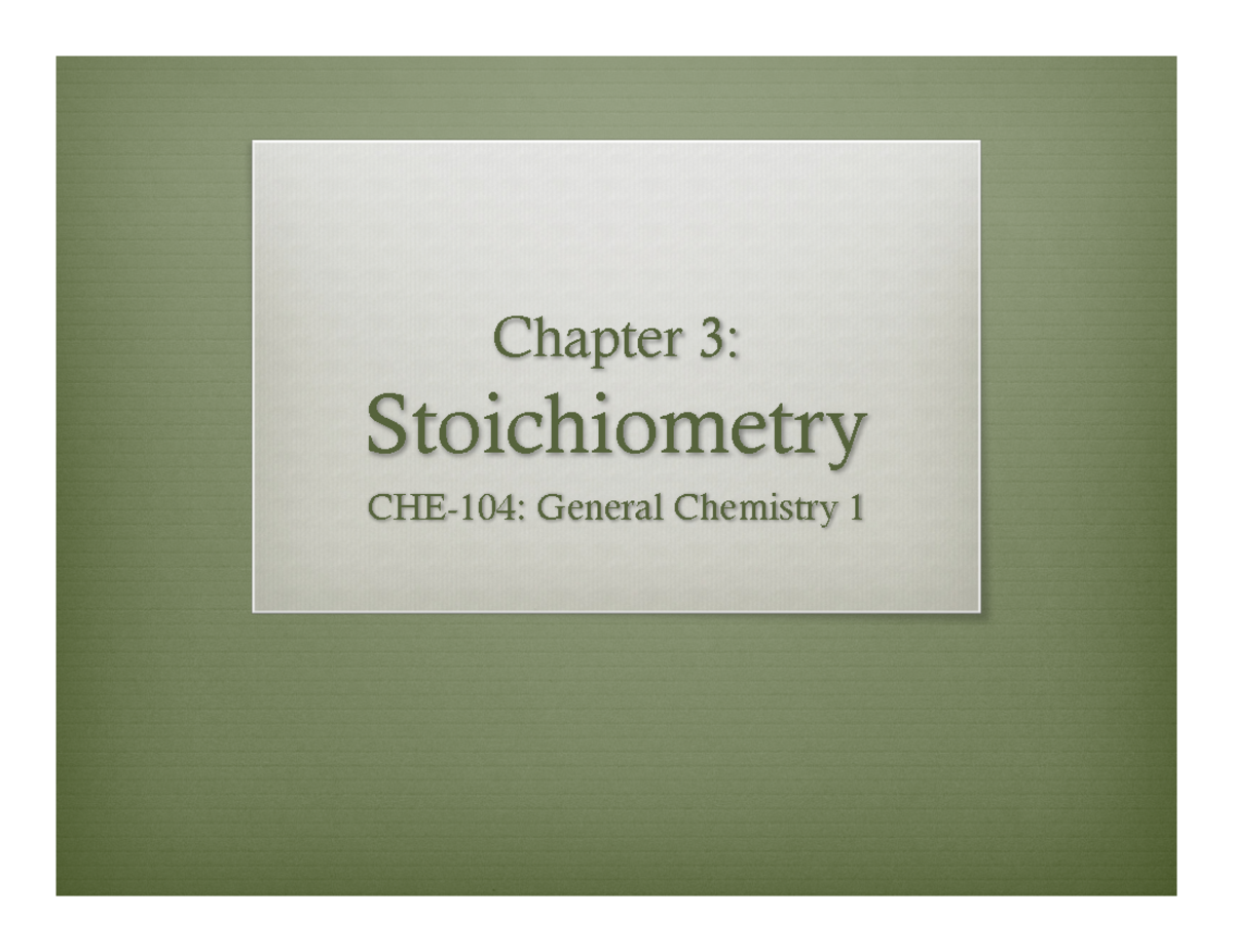 Chapter 3 Stoichiometry Student - Chapter 3: Stoichiometry CHE-104: General Chemistry 1 ...
