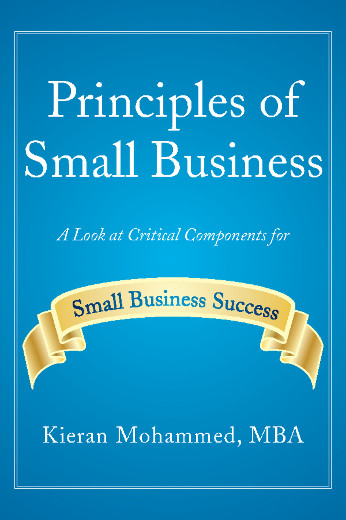 Principles of small business - A Look at Critical Components for ...