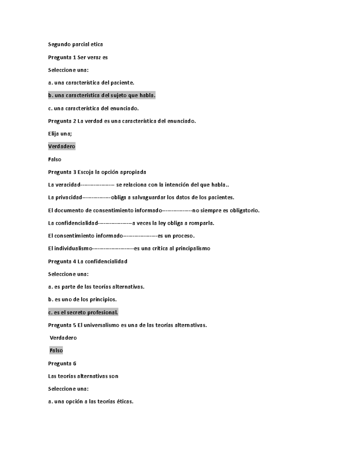 Segundo parcial Etica - Segundo parcial etica Pregunta 1 Ser veraz es ...