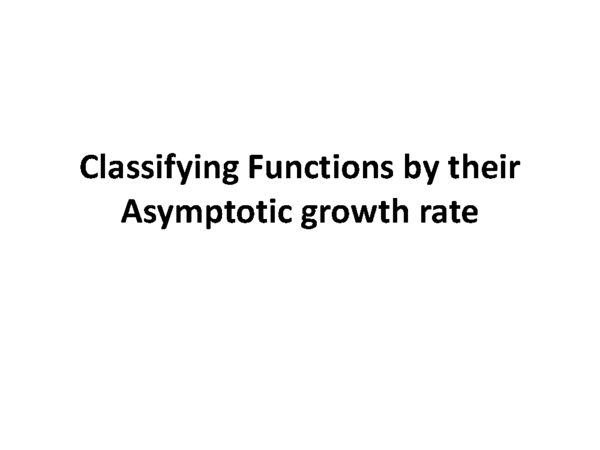 3. Classifying Functions by their Asymptotic growth rate - Classifying Functions by their ...