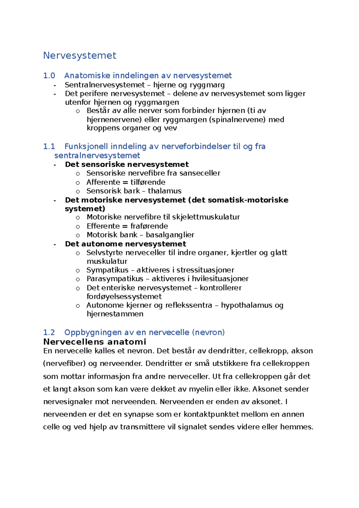 Nervesystemet og sansene - Nervesystemet 1 Anatomiske inndelingen av nervesystemet - Studocu