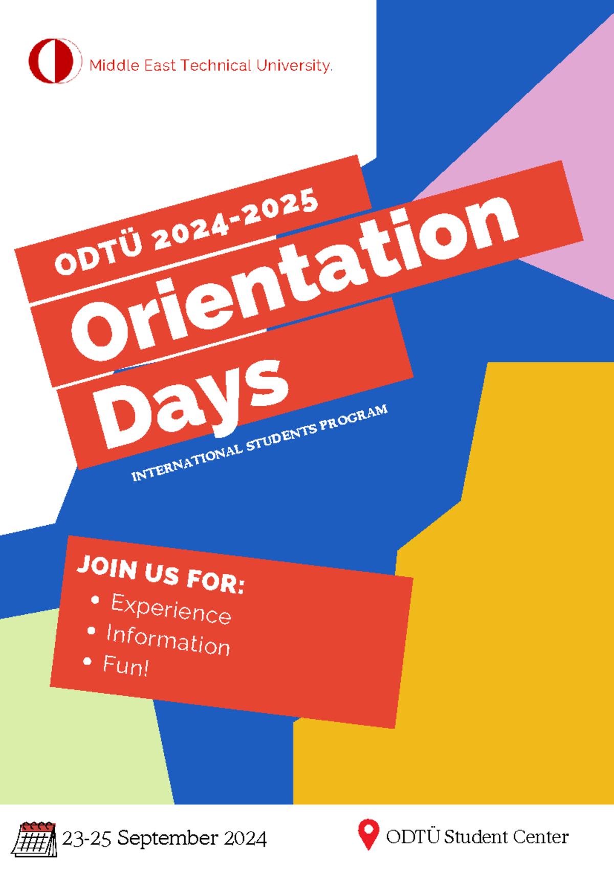 ODTU Orientation Program Flyer - Orientation JOIN US FOR: Experience Information Fun! ODTÜ 2024 ...