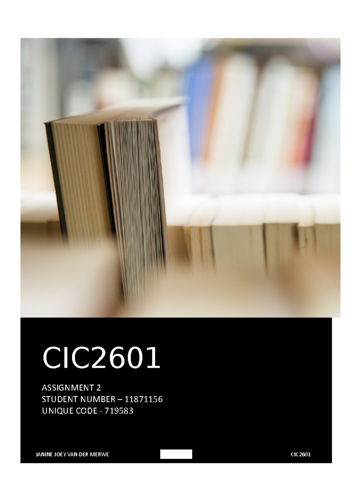Assignment 2 for CIC2601 - CIC ASSIGNMENT STUDENT NUMBER – UNIQUE CODE - JANINE JOEY VAN DER ...