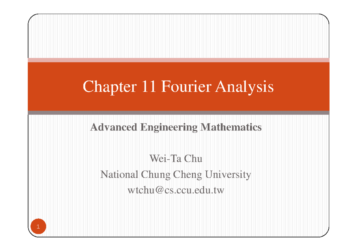 Chapter 11 fourier analysis - Advanced Engineering Mathematics Wei-Ta ...