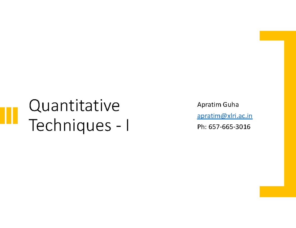 Week 1 - QT Assignment - Quantitative Techniques - I Apratim Guha apratim@xlri.ac Ph: 657-665 ...