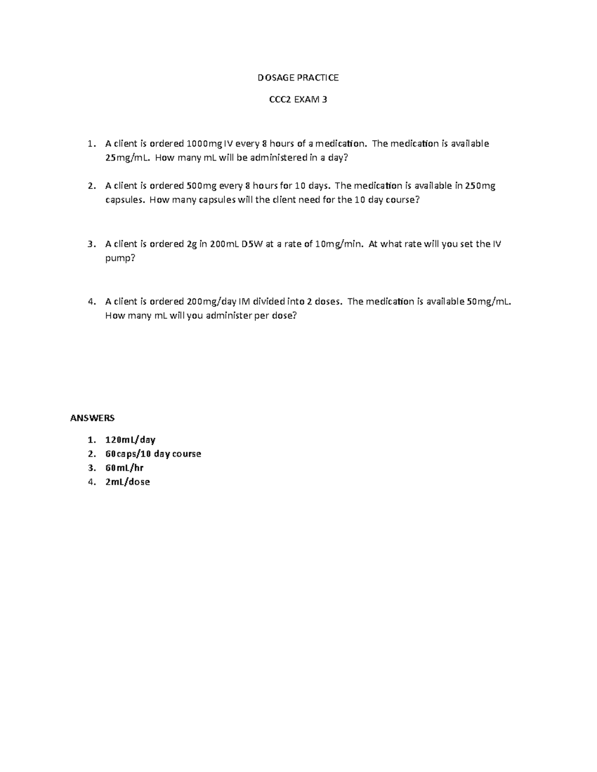 Dosage Practice CCC2 - DOSAGE PRACTICE CCC2 EXAM 3 A client is ordered ...