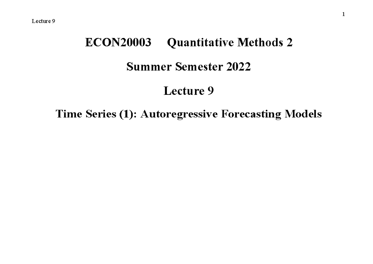 Lecture 9 - Summer subject - ECON20003 Quantitative Methods 2 Summer Semester 202 2 Lecture 9 ...