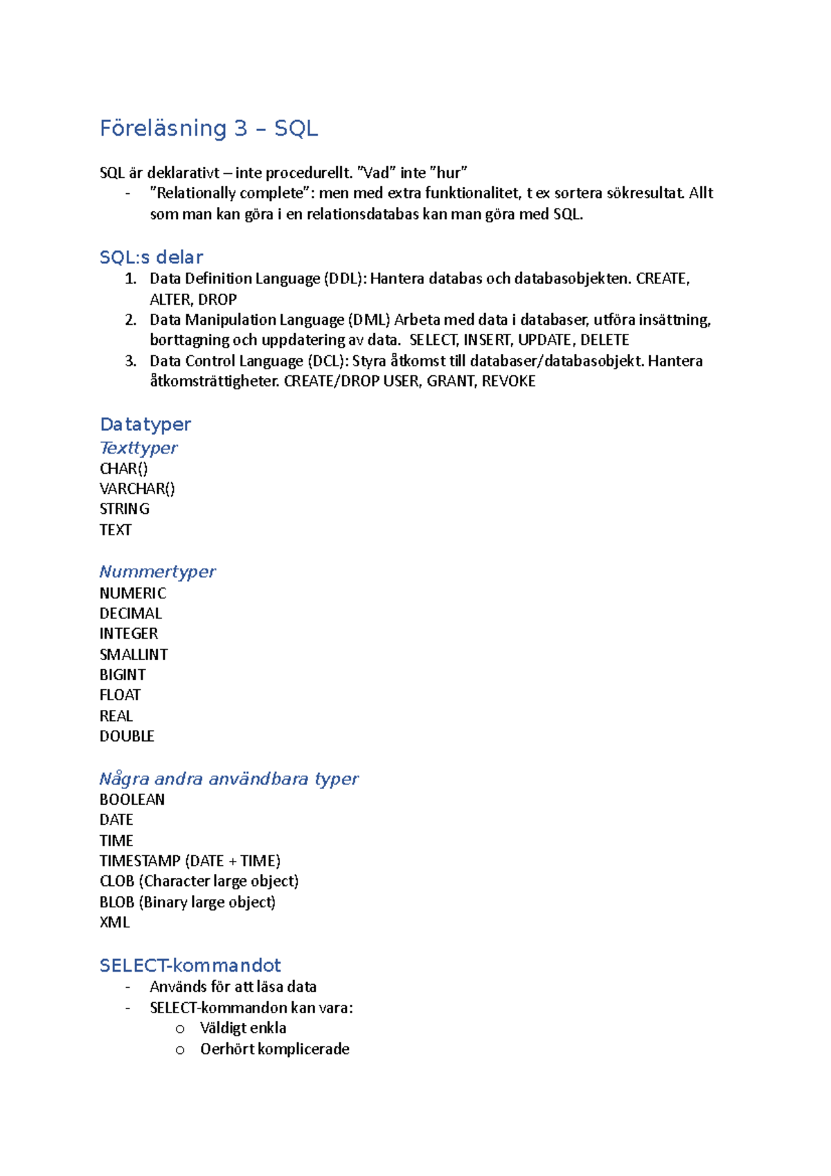 Föreläsning 3 - SQL - Föreläsning 3 – SQL SQL är deklarativt – inte procedurellt. ”Vad” inte ...