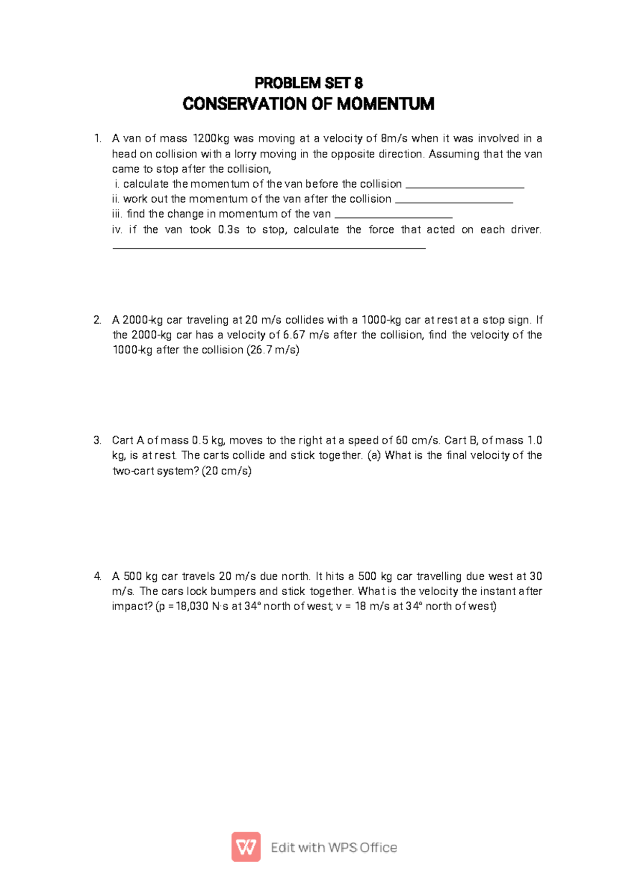 Problem Set 8 - yes - PROBLEM SET 8 CONSERVATION OF MOMENTUM 1. A van of mass 1200kg was moving ...