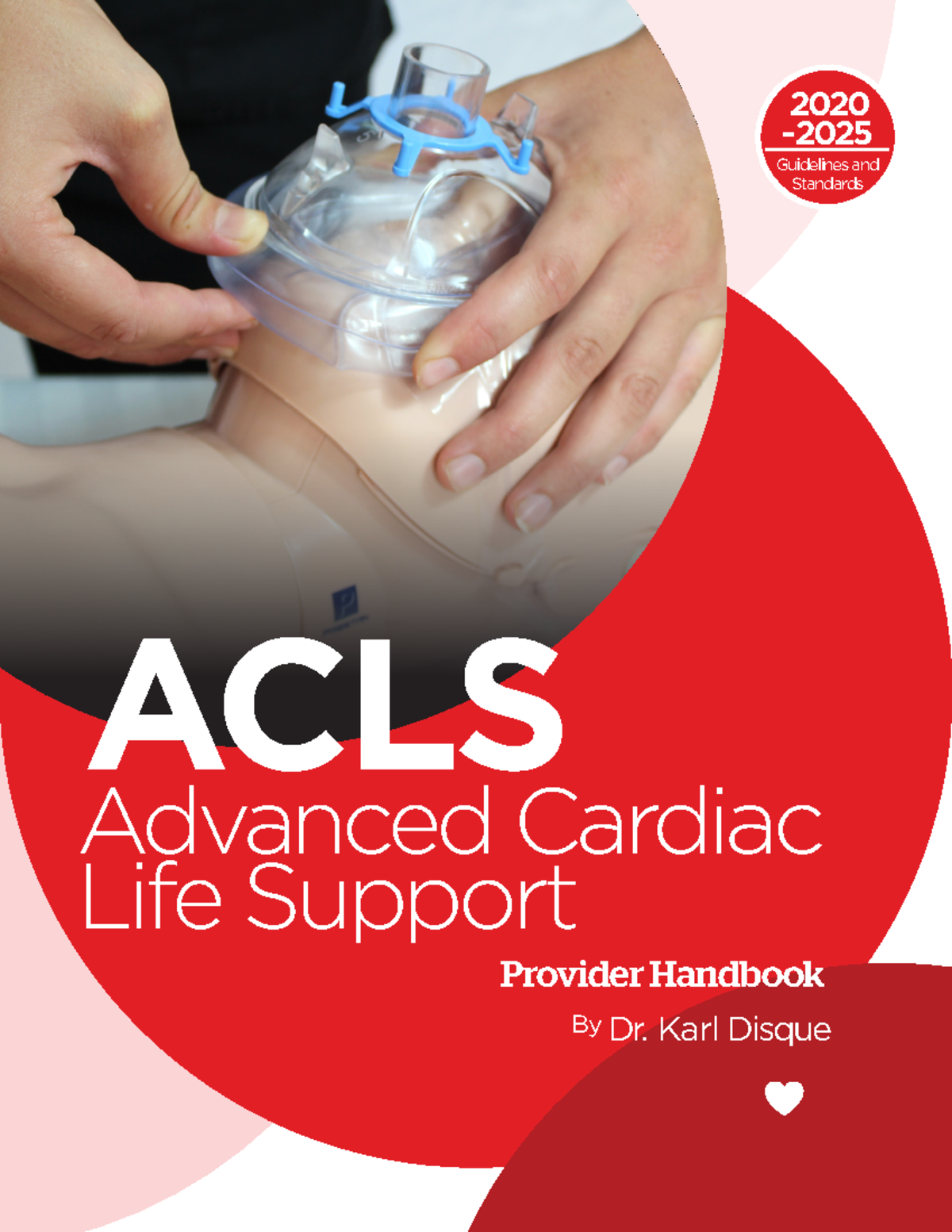 ACLS 2021-2025 - RCP - ####### Provider Handbook By Dr. Karl Disque ...