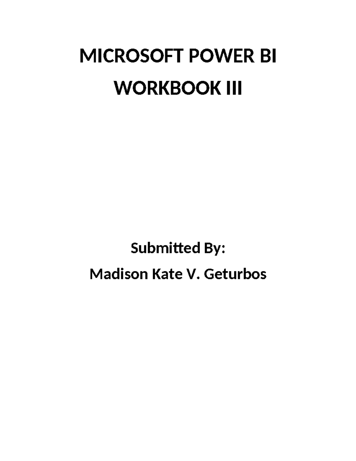 Workbook-III - workbook - MICROSOFT POWER BI WORKBOOK III Submitted By: Madison Kate V. Geturbos ...