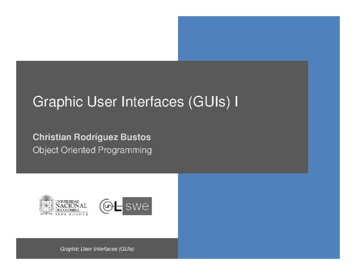 Presentación 7 GUI-1 - Graphic User Interfaces (GUIs) I Christian Rodríguez Bustos Object ...