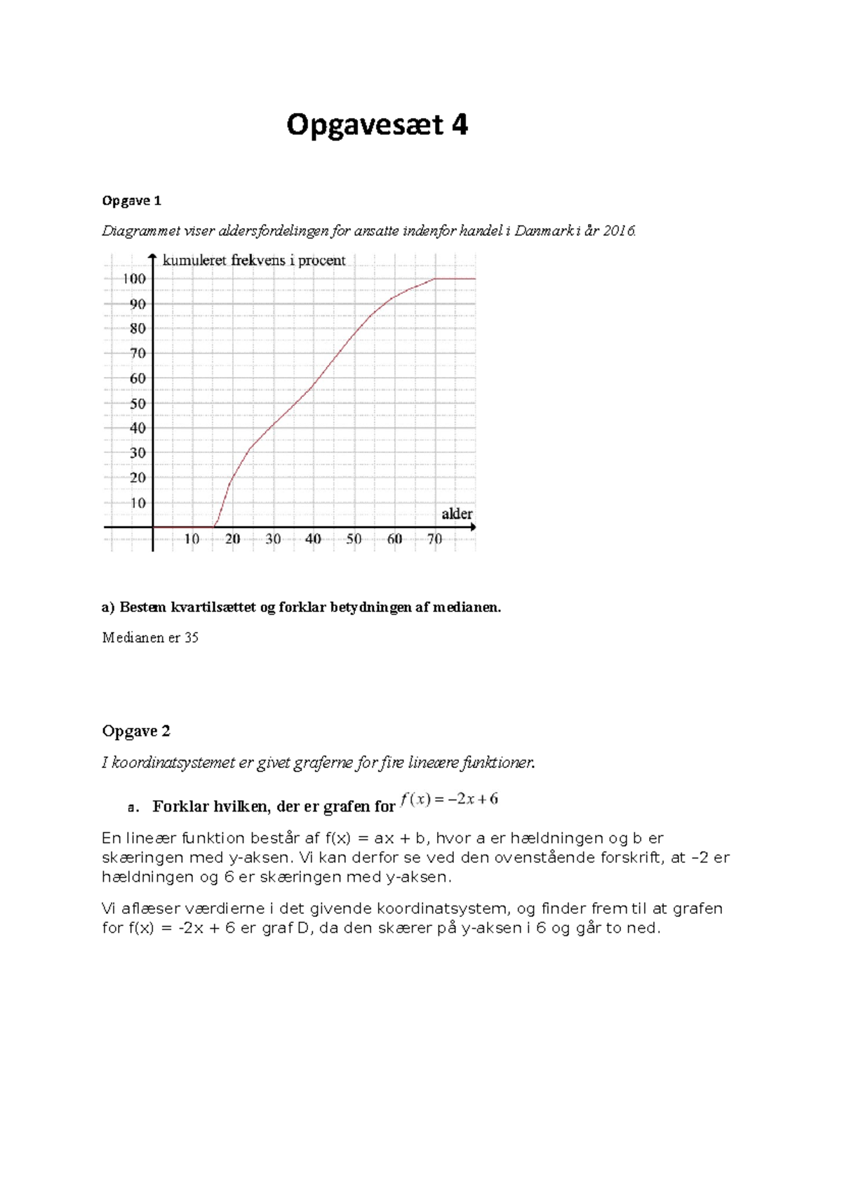 Matematik sæt 4 - Mat - Opgavesæt 4 Opgave 1 Diagrammet viser ...