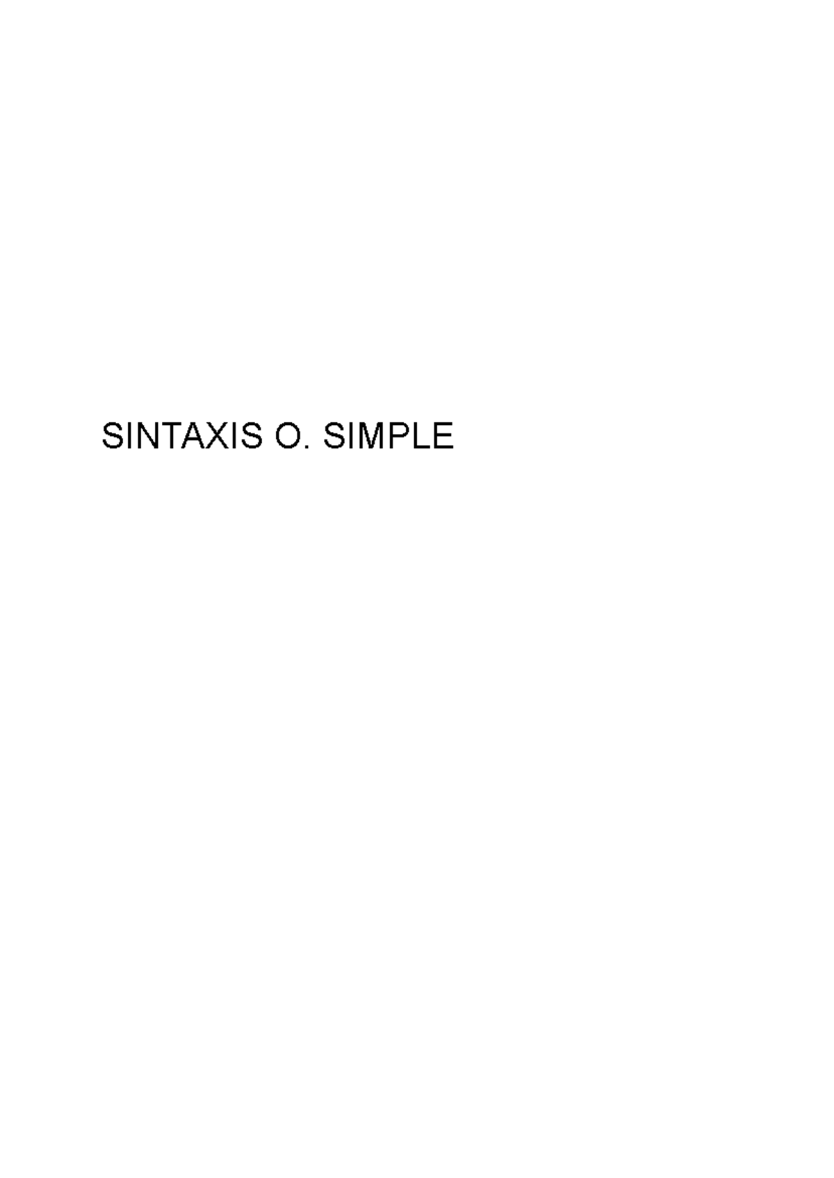 Sintaxis O - Sintacis - SINTAXIS O. SIMPLE Sintagmas Sintagma nominal (SN) Sintagma cuyo núcleo ...