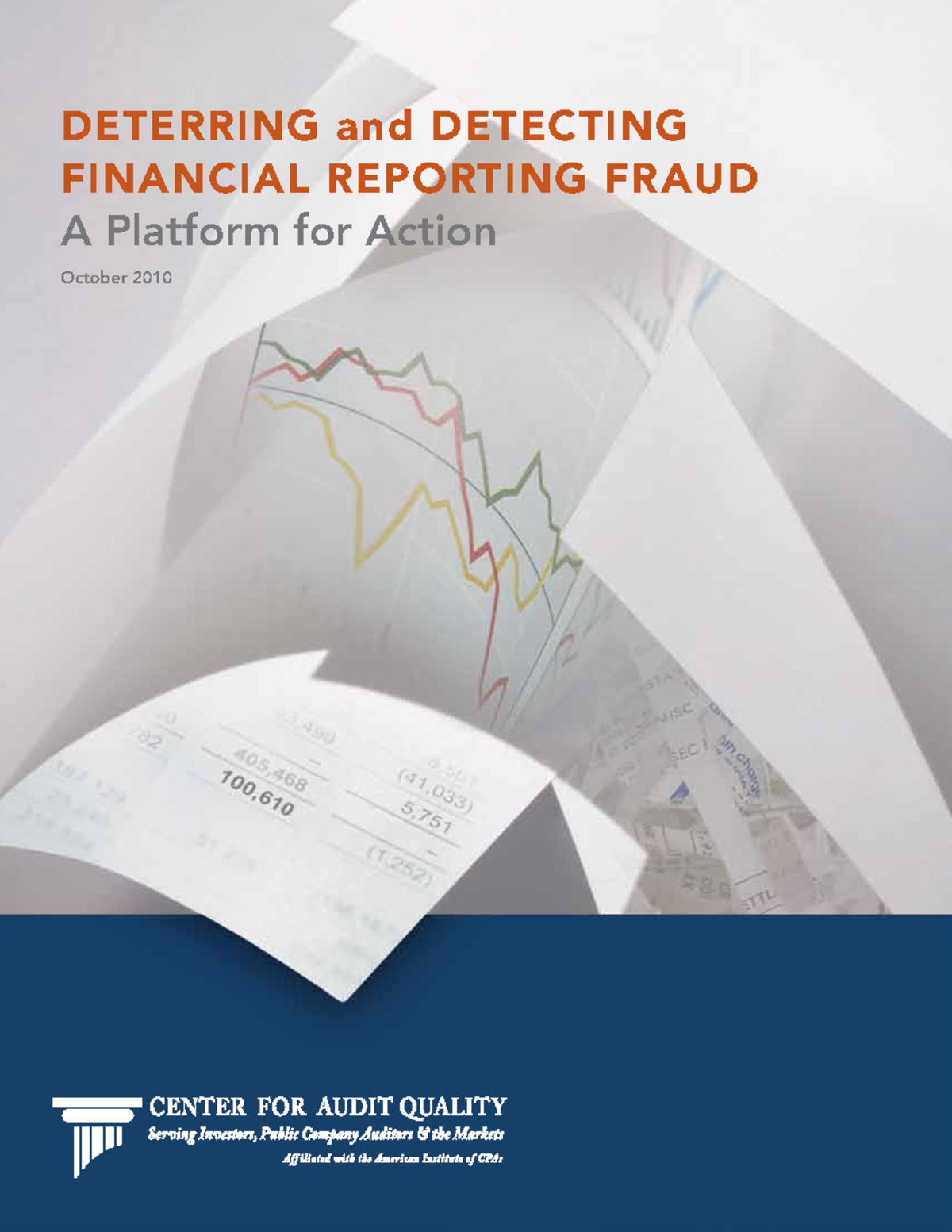 Deterring and detecting financial reporting fraud a platform for action ...