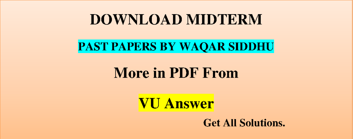 CS604 Midterm Subjectives by Waqar Siddhu - Software Engineering ... CS604 Midterm Subjectives by Waqar Siddhu - Software Engineering ...