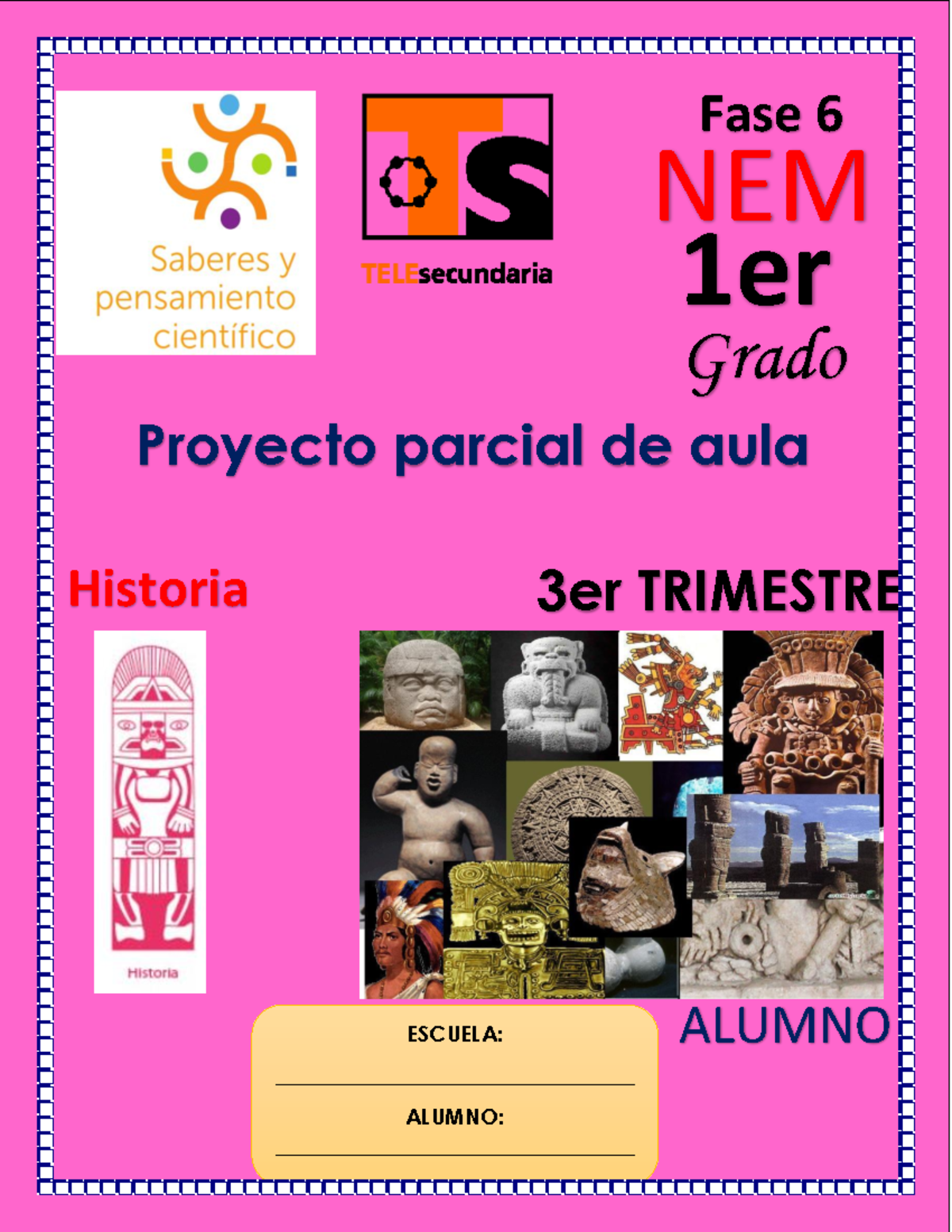 1o 3T Historia Cuadernillo PARA EL Alumno-1 2022 - 4 Fase 6 NEM 1er Grado Proyecto parcial de ...