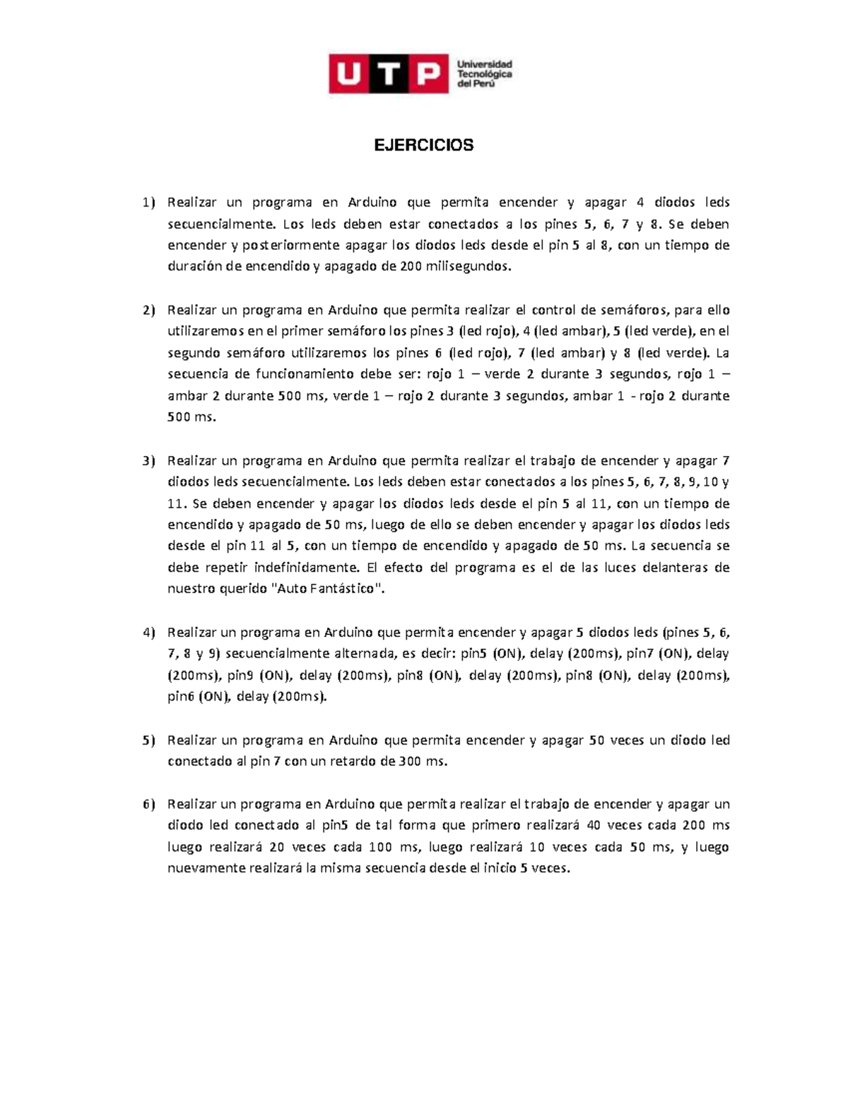S06 - ninguna - EJERCICIOS Realizar un programa en Arduino que permita encender y apagar 4 ...