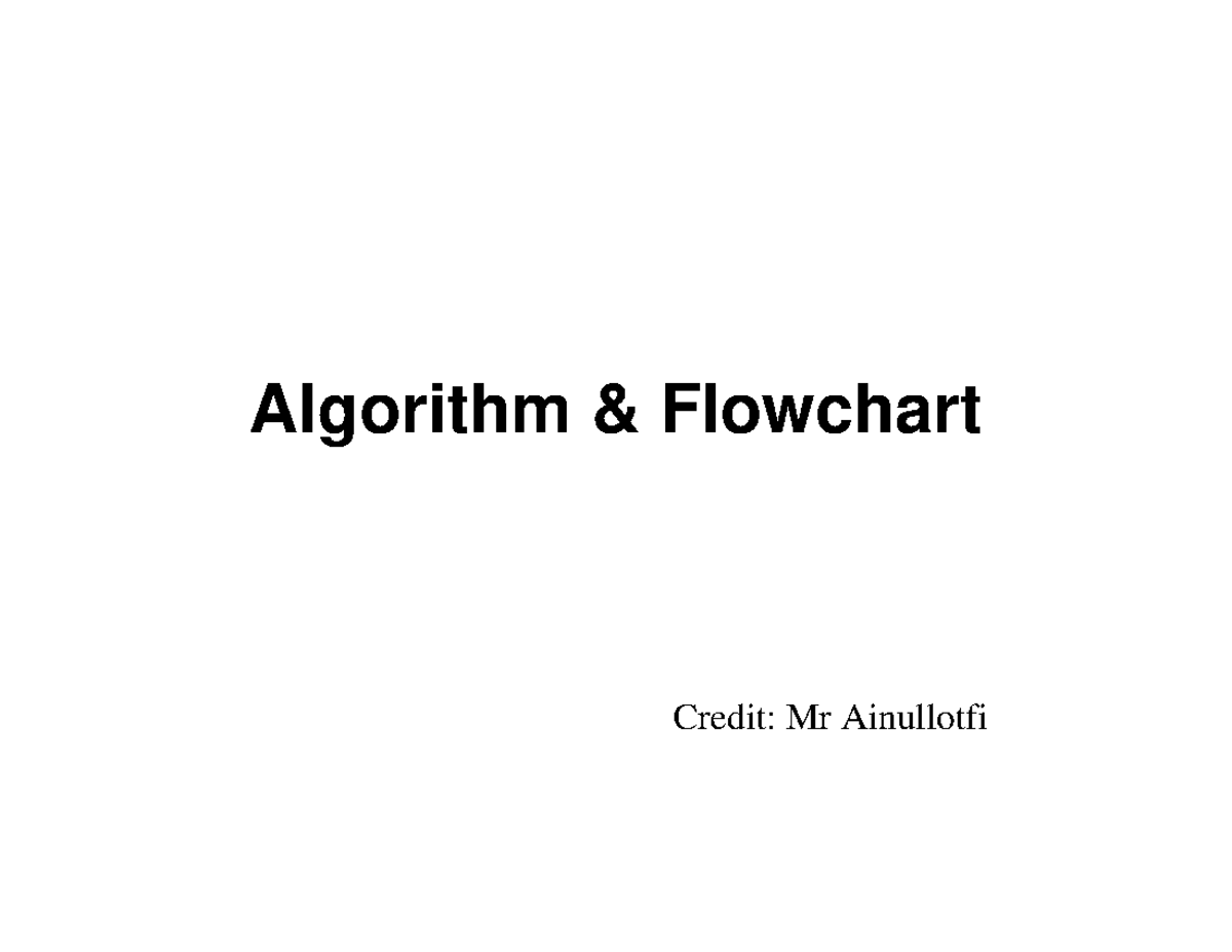 04 - Algorithms - Algorithm & Flowchart Credit: Mr Ainullotfi - Studocu