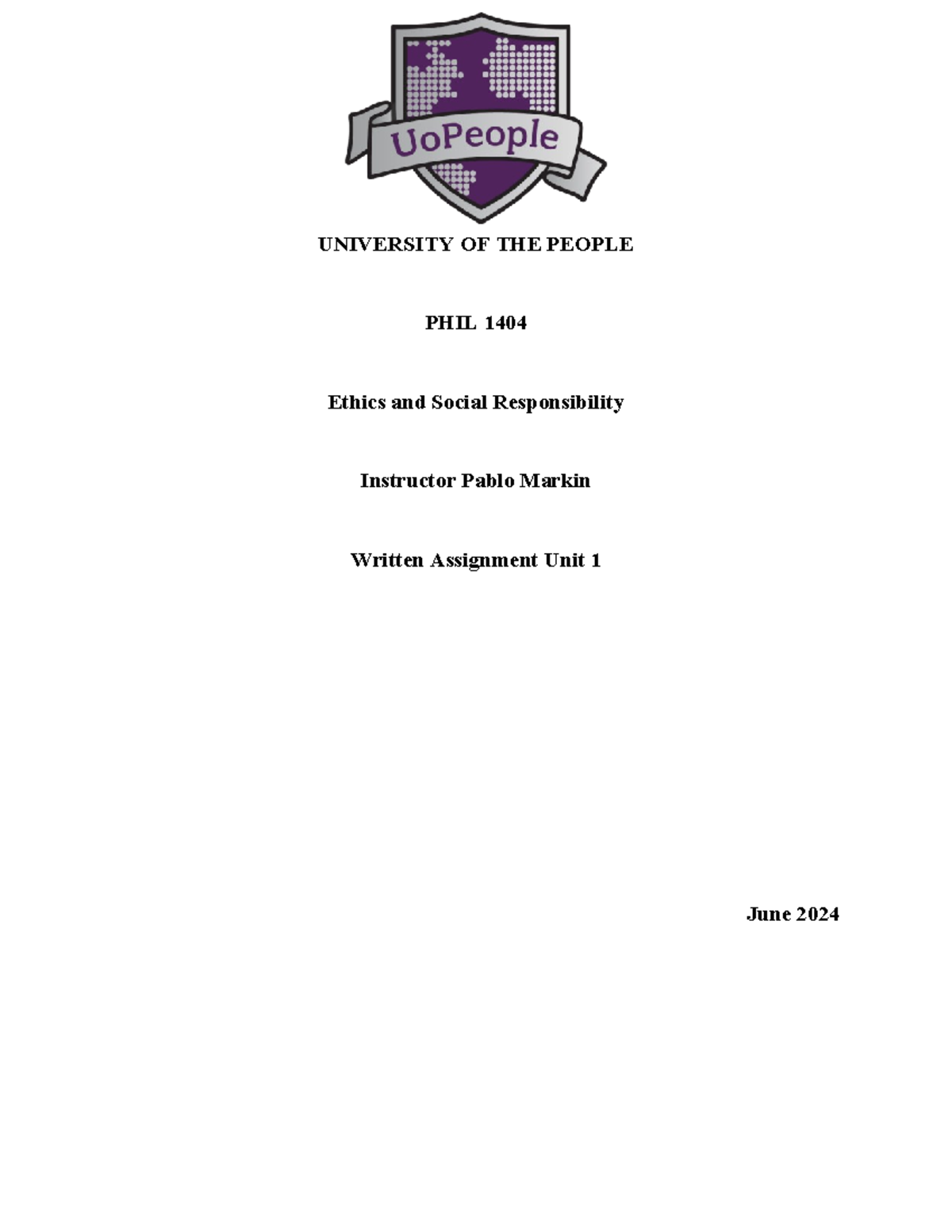 PHIL 1404 Written Assignment Unit 1 - UNIVERSITY OF THE PEOPLE PHIL ...