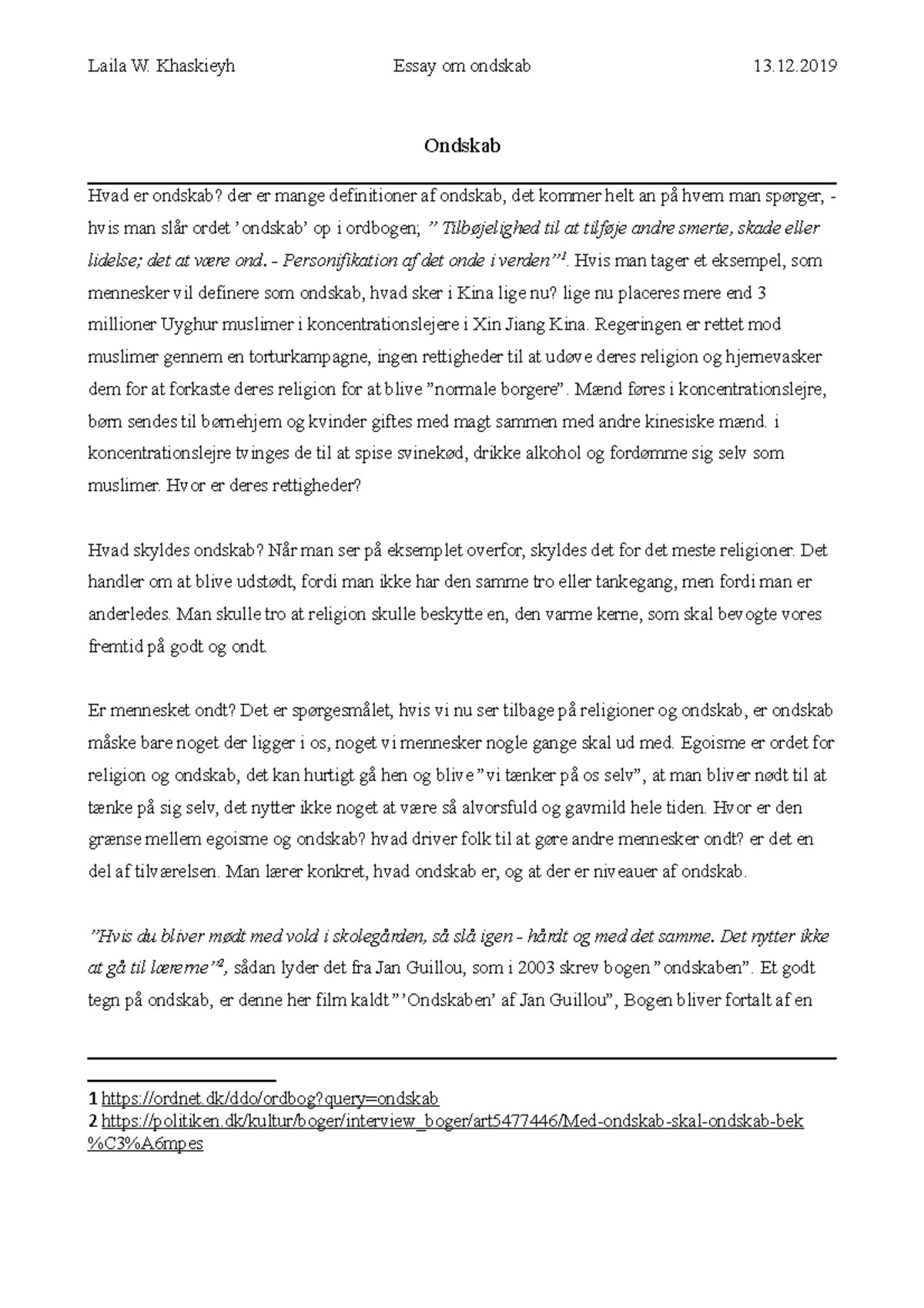 Essay om ondsab - Karakter: 12 - Laila W. Khaskieyh Essay om ondskab 13. Ondskab Hvad er ondskab ...