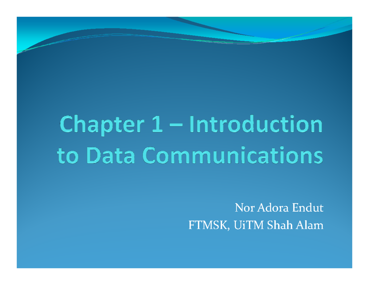 Chapter 1 PPT Intro DATA COMM - Nor Adora Endut FTMSK, UiTM Shah Alam Data CommunicationsData ...