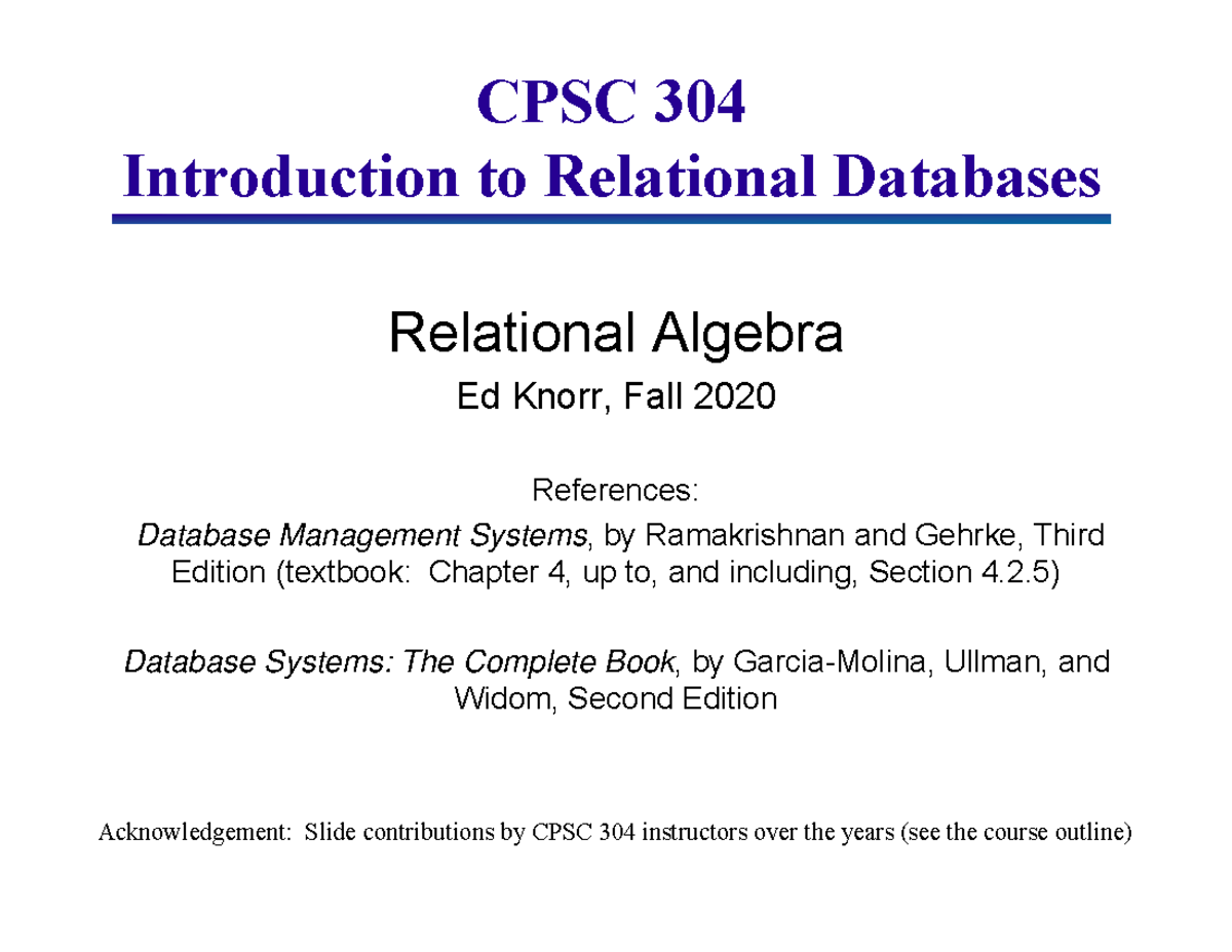 Unit 8 Relational Algebra - CPSC 304 Introduction to Relational Databases Acknowledgement: Slide ...