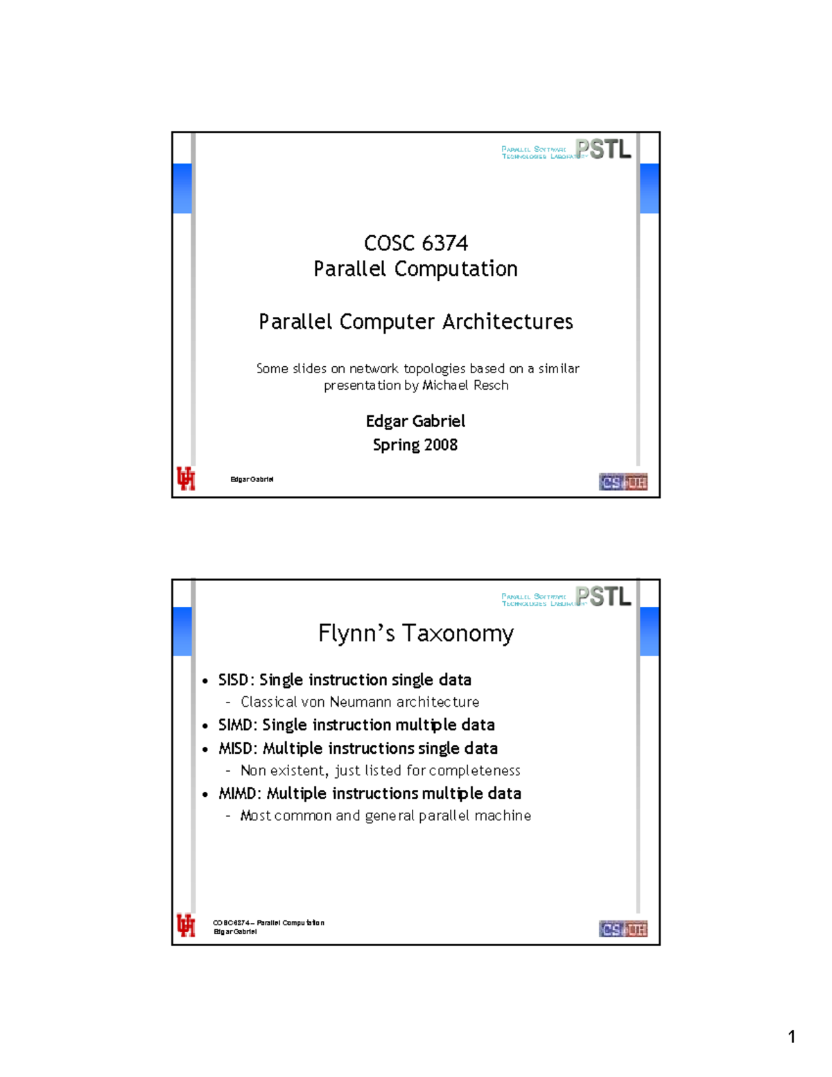 Flynn's taxonomy - Edgar Gabriel COSC 6374 Parallel Computation Parallel Computer Architectures ...