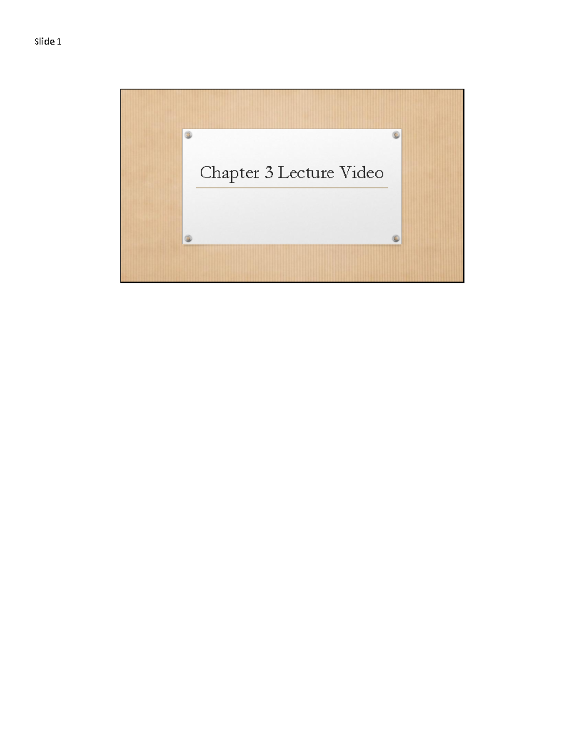 Notes for chapter 3 video - Slide 1 Chapter 3 Lecture Video Slide 2 ...