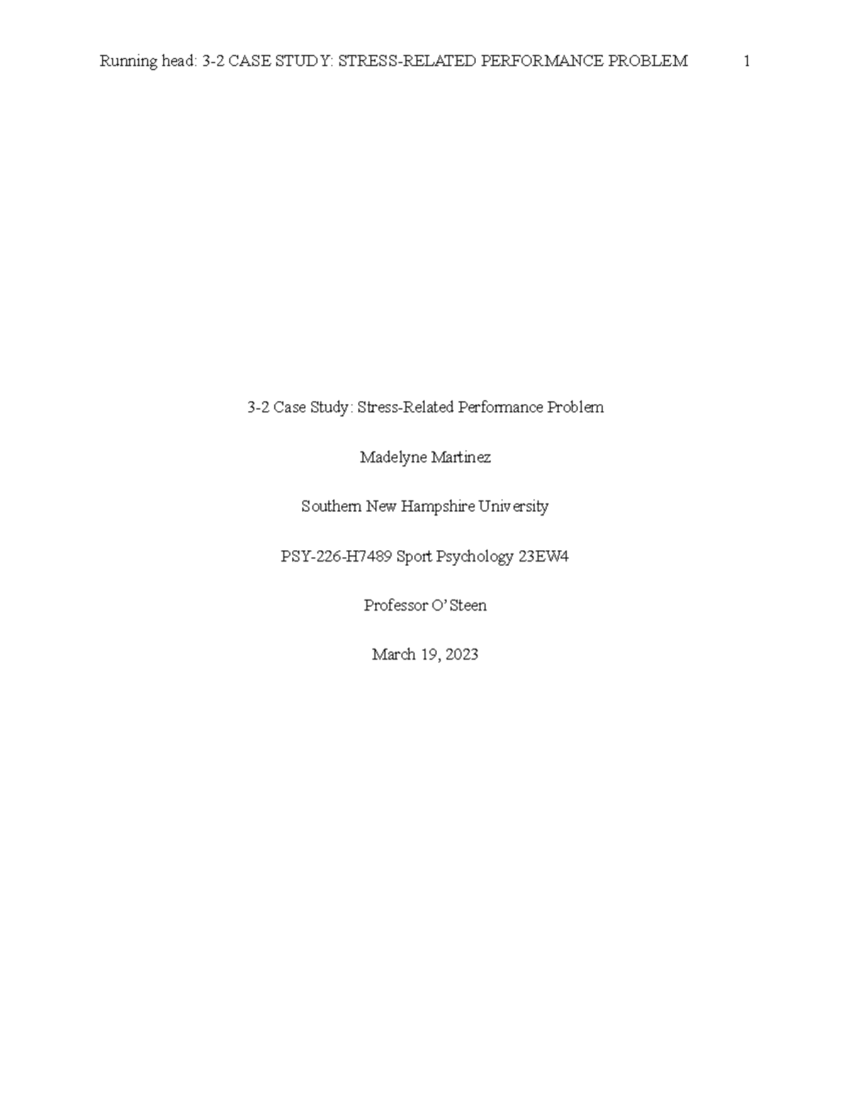 PSY 226 Case Study 3-2 - Assignment - Running head: 3-2 CASE STUDY: STRESS-RELATED PERFORMANCE ...