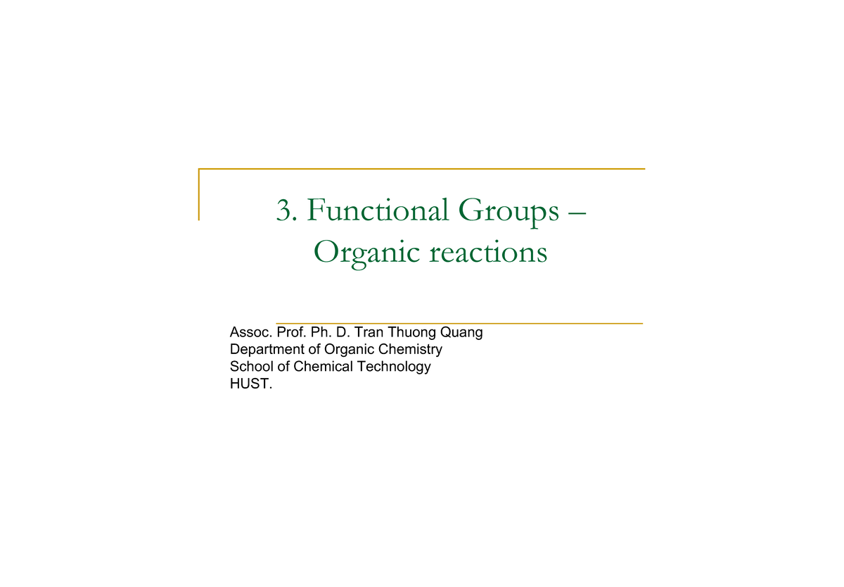 Chapter 3 - 3. Functional Groups – Organic reactions Assoc. Prof. Ph. D. Tran Thuong Quang - Studocu