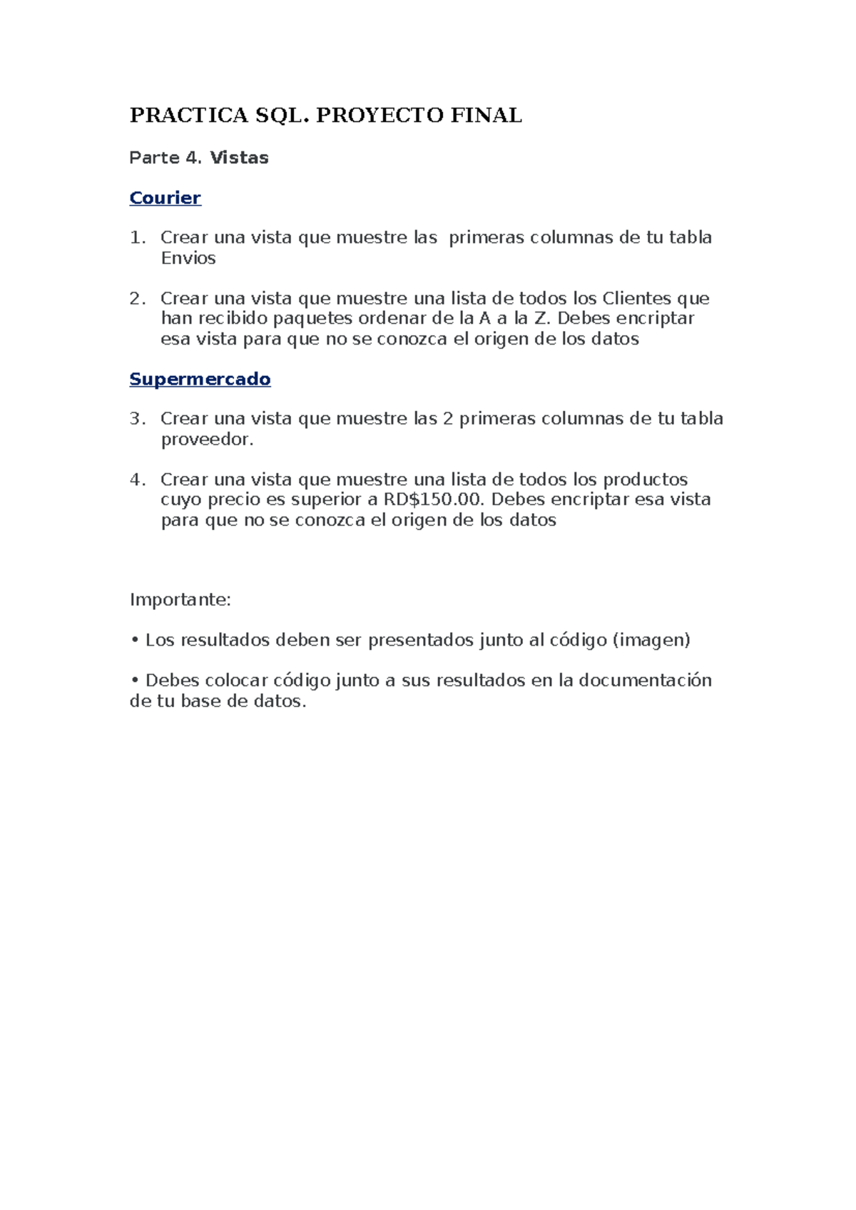 Practica 6 Proyecto Final Parte 5 - PRACTICA SQL. PROYECTO FINAL Parte 4. Vistas Courier 1 ...