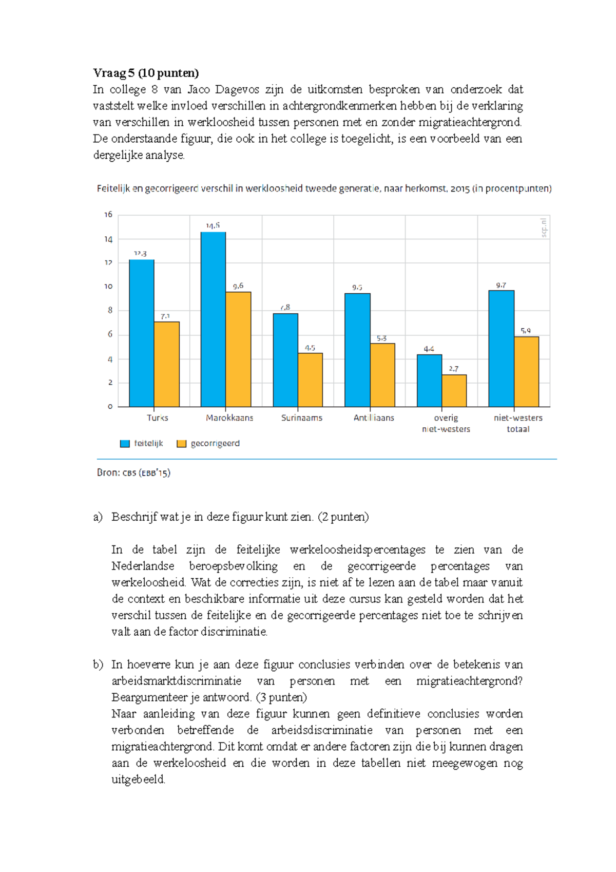 Oefenvragen & antwoorden Minor Migratie Vragen 5 & 6 - Vraag 5 (10 punten) In college 8 van Jaco ...