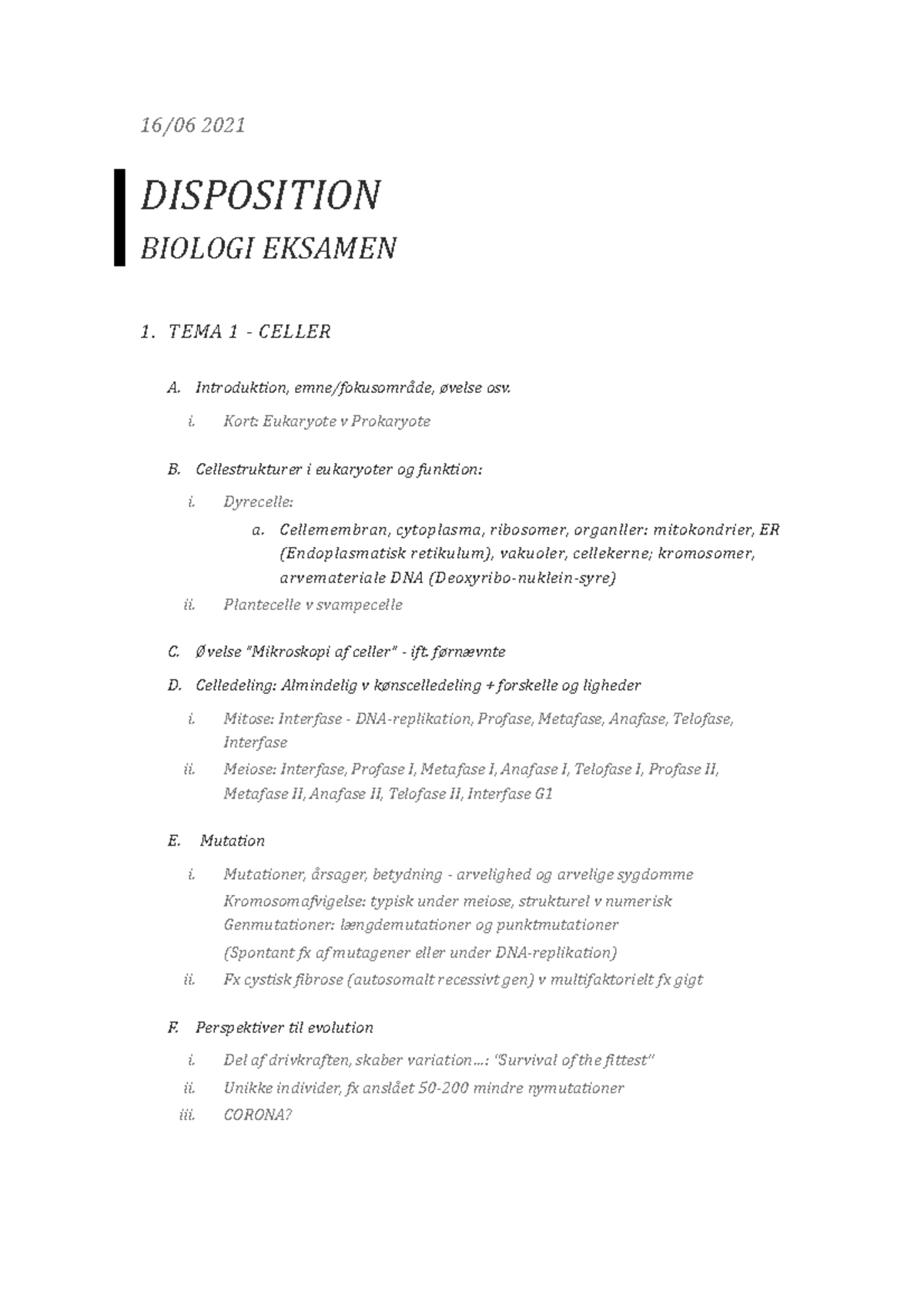 Tema 1 - Celler - 16/06 2021 DISPOSITION BIOLOGI EKSAMEN 1. TEMA 1 - CELLER A. Introduktion ...