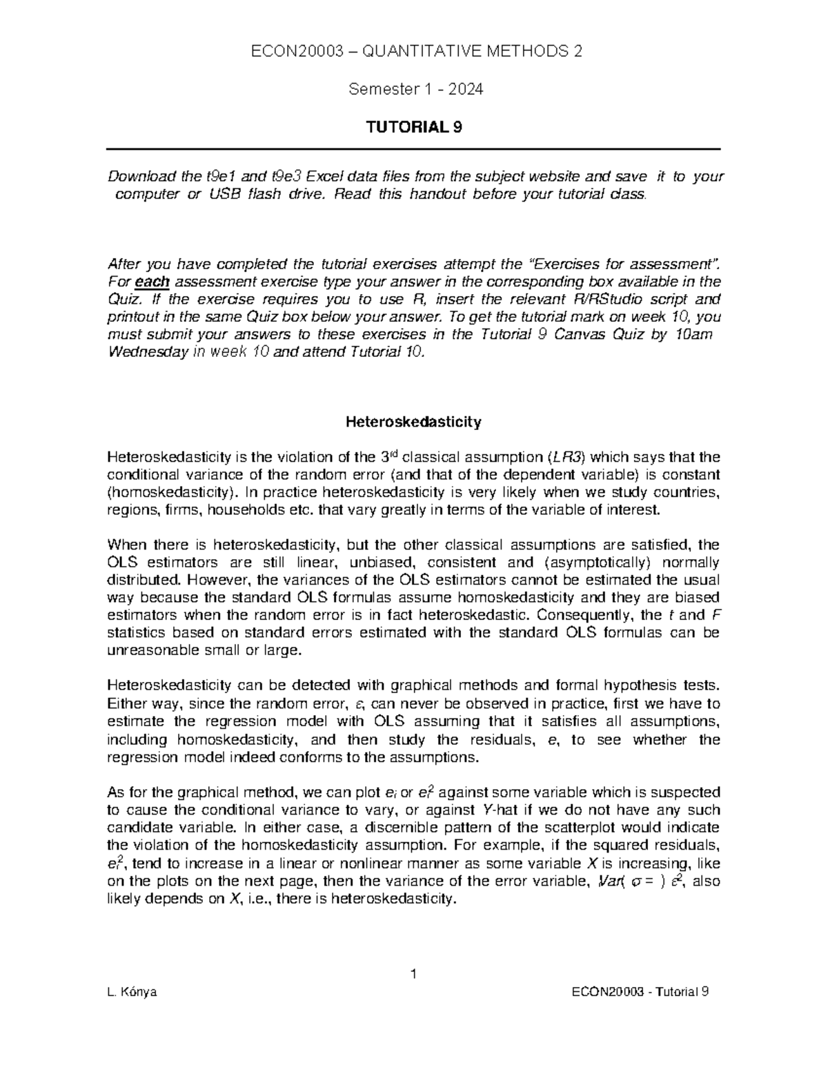 Tutorial 9 - ECON20003 – QUANTITATIVE METHODS 2 i i Heteroskedasticity Heteroskedasticity is the ...