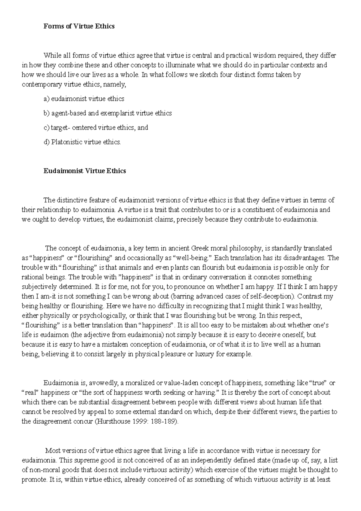 Ethics - Forms of Virtue Ethics While all forms of virtue ethics agree ...