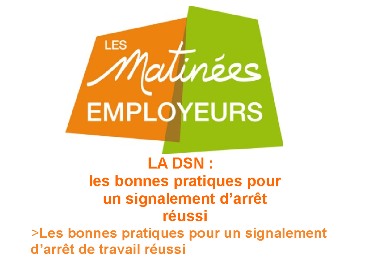 DOc DSN arrêts - LA DSN : les bonnes pratiques pour un signalement d ...