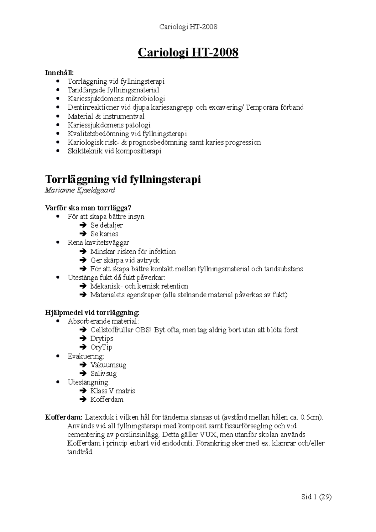 Cariologi - 0). Används vid all fyllningsterapi med komposit samt ...