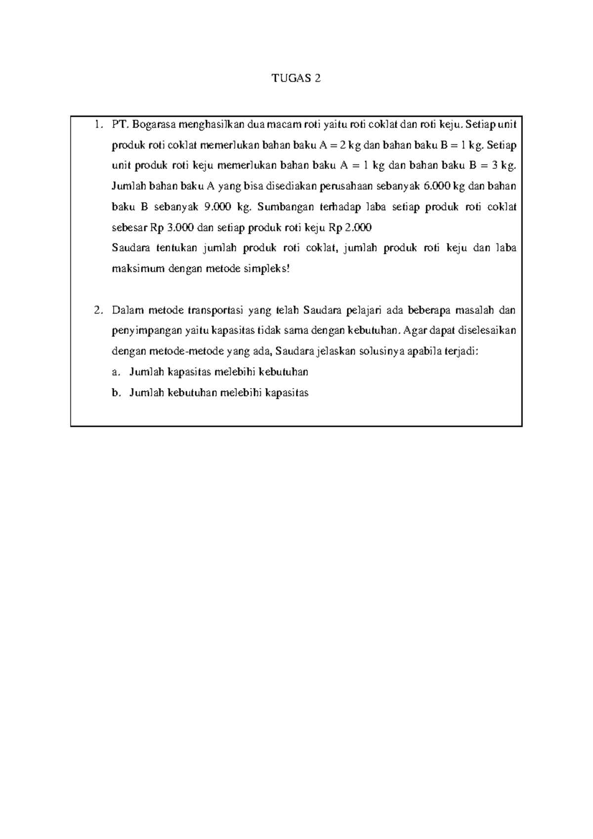 Tugas 2 - riset operasi - TUGAS 2 PT. Bogarasa menghasilkan dua macam ...